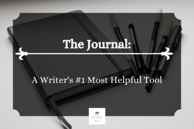 The Journal: A Writer's #1 Most Helpful Tool - Writing Tips and Sips