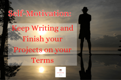 How Self-Motivation Helps You Keep Writing and Finish Your Projects ...