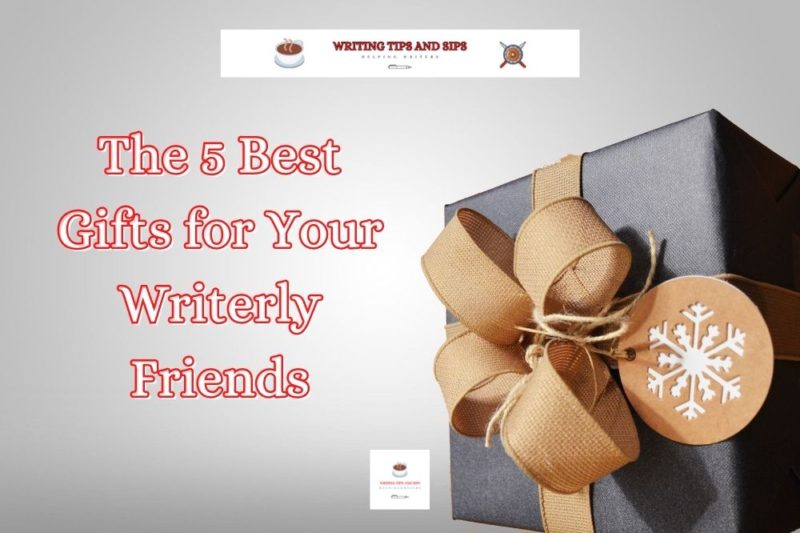 The 5 Best Gifts for Your Writerly Friends - Writing Tips and Sips