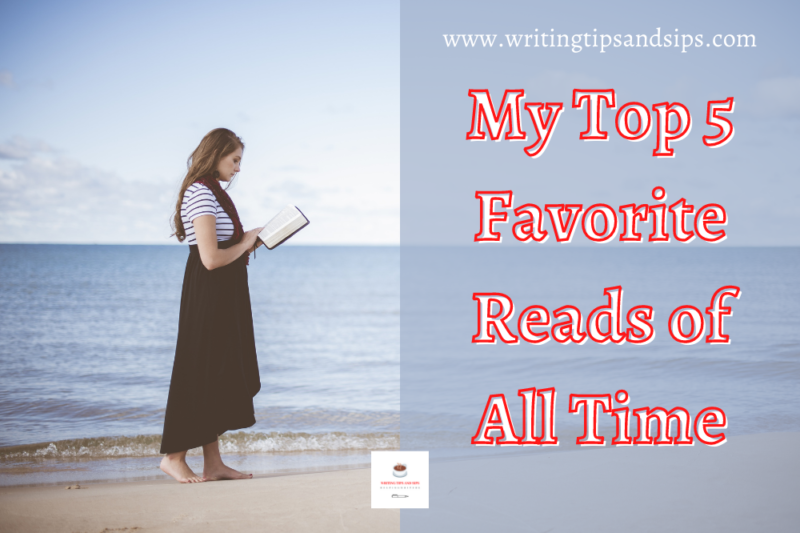 My Top 5 Favorite Reads of All Time (So Far) - Writing Tips and Sips